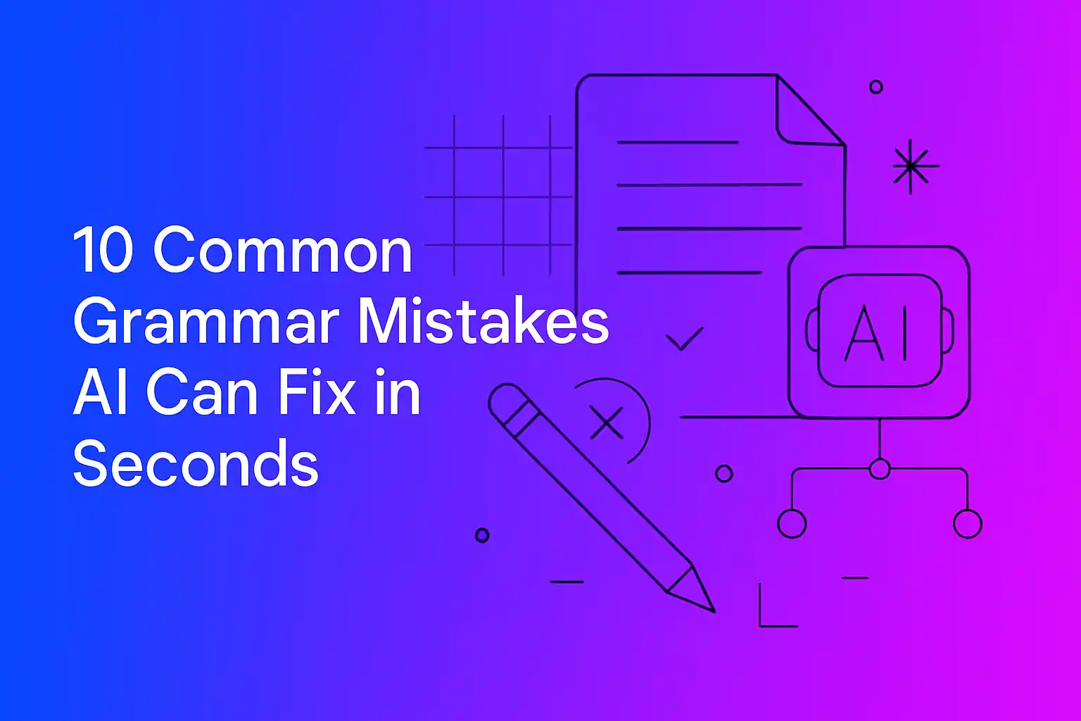 10 Common Grammar Mistakes AI Can Fix in Seconds - CleverType