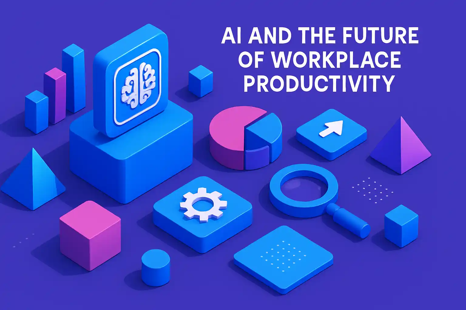 AI and the Future of Workplace Productivity - Complete Guide 2026