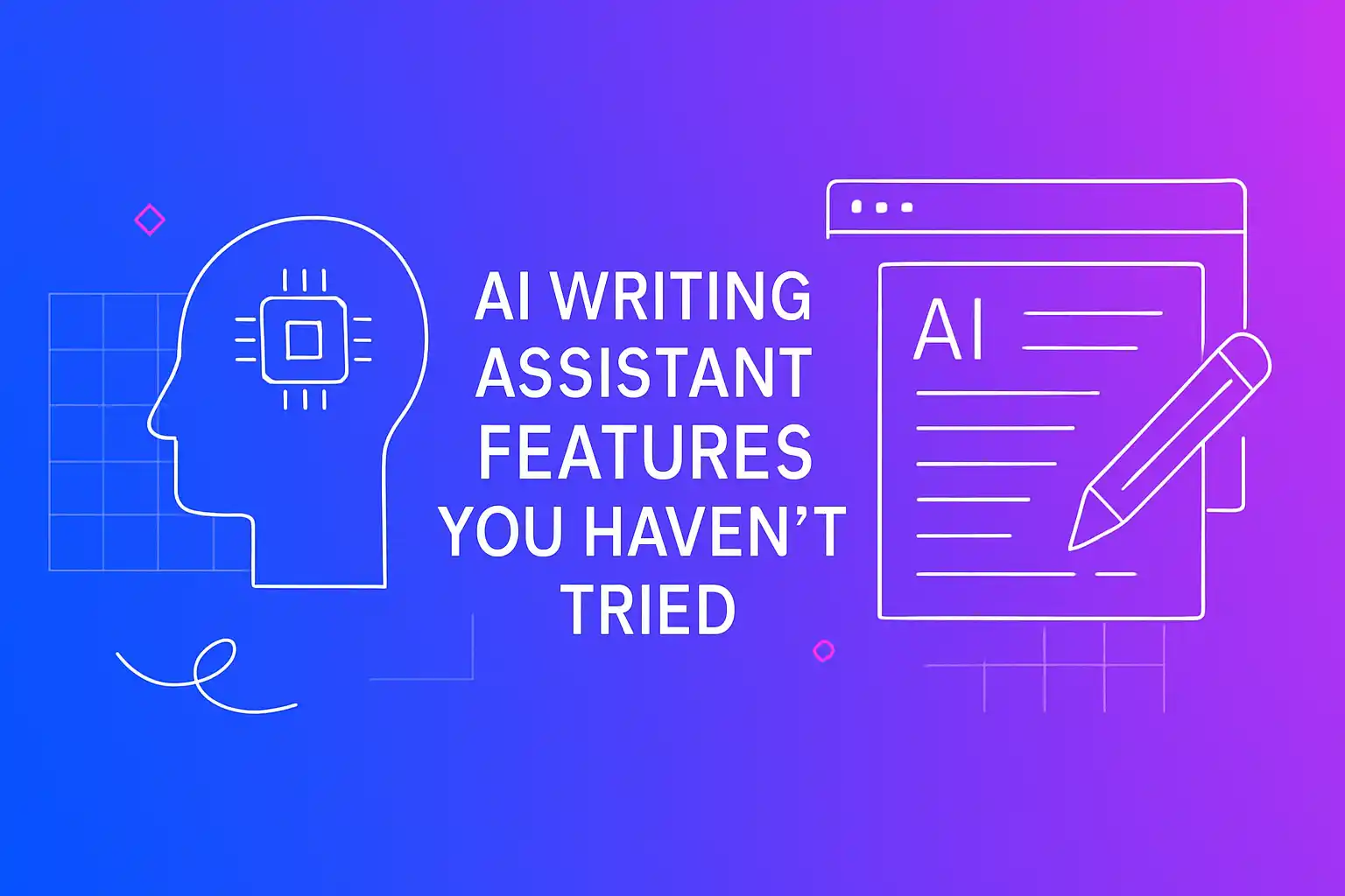 AI Writing Assistant Features You Havent Tried