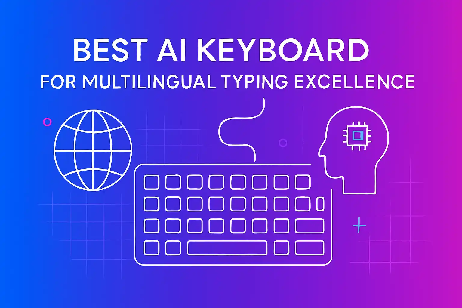 Best AI Keyboard for Multilingual Typing Excellence | CleverType