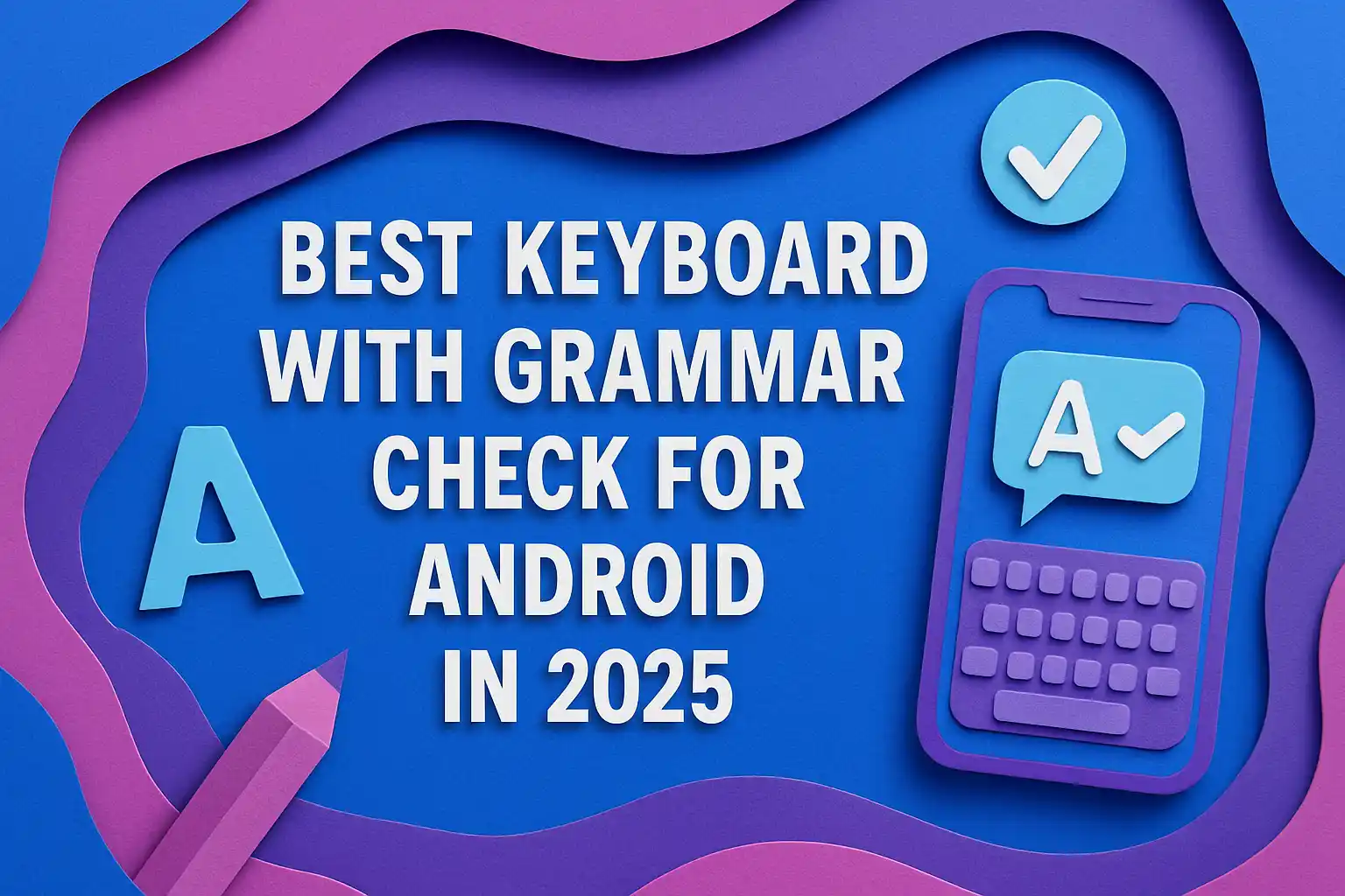 Best Keyboard with Grammar Check for Android in 2025
