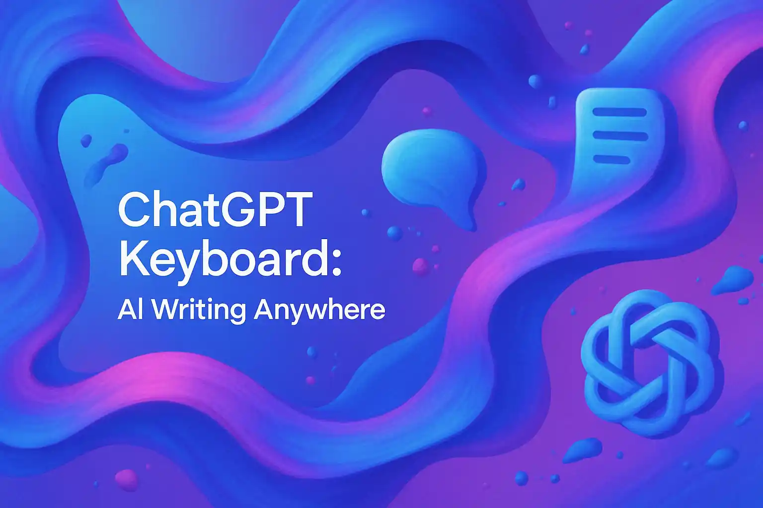ChatGPT Keyboard: AI Writing Anywhere - Complete Guide 2026