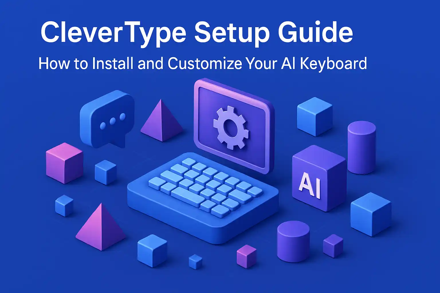 CleverType Setup Guide: How to Install and Customize Your AI Keyboard