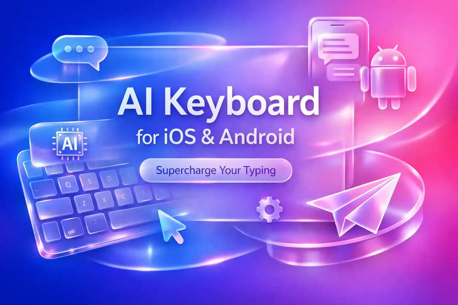 How an AI Keyboard for iOS and Android Can Supercharge Your Typing