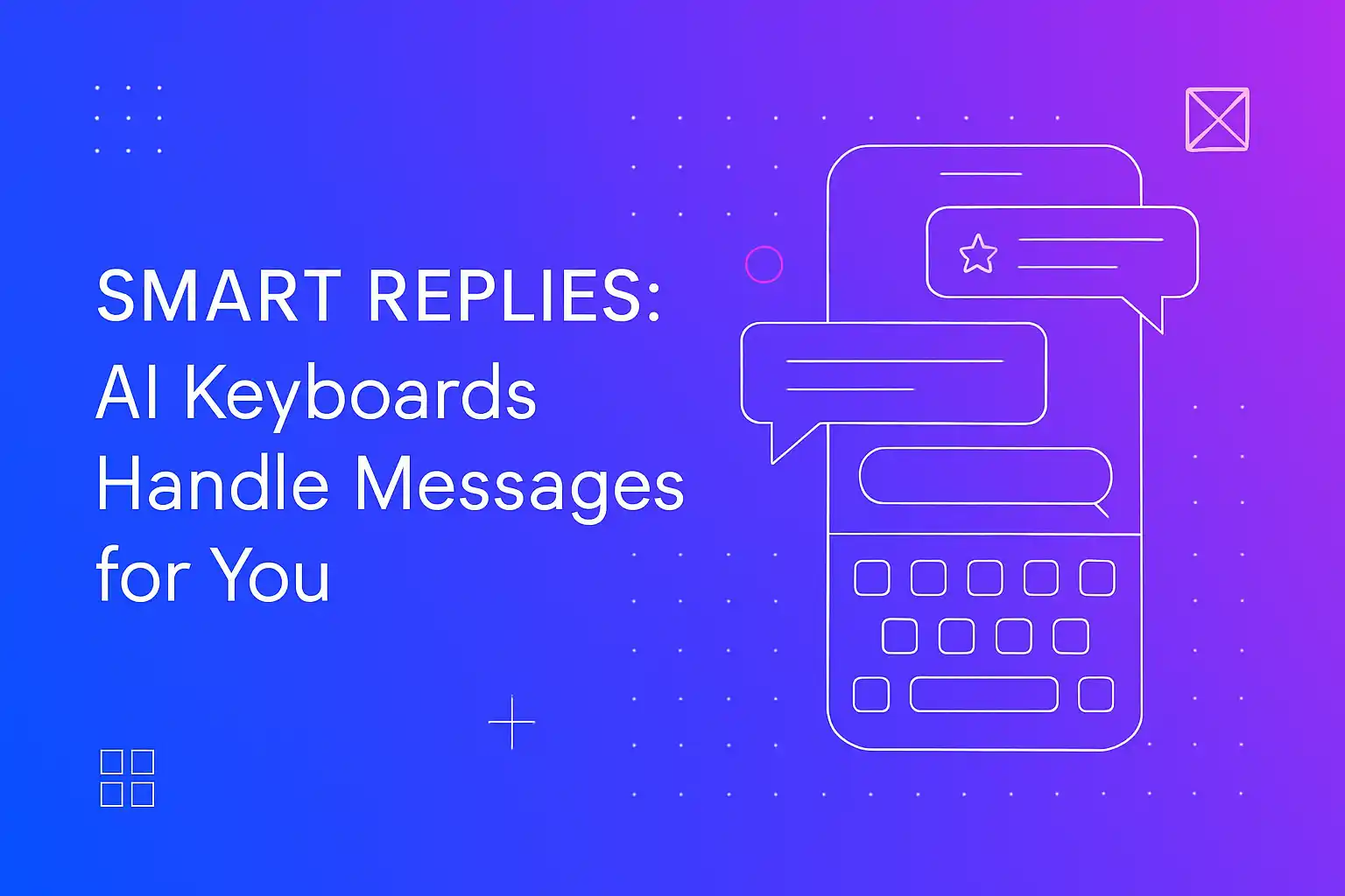 Smart Replies: AI Keyboards Handle Messages for You