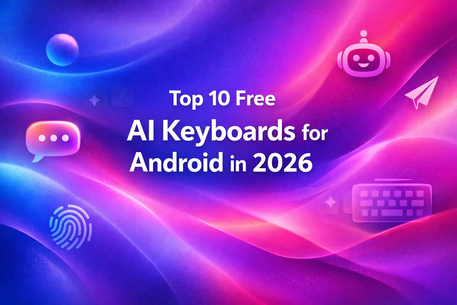 Top 10 Free AI Keyboards for Android in 2026 - Complete Guide