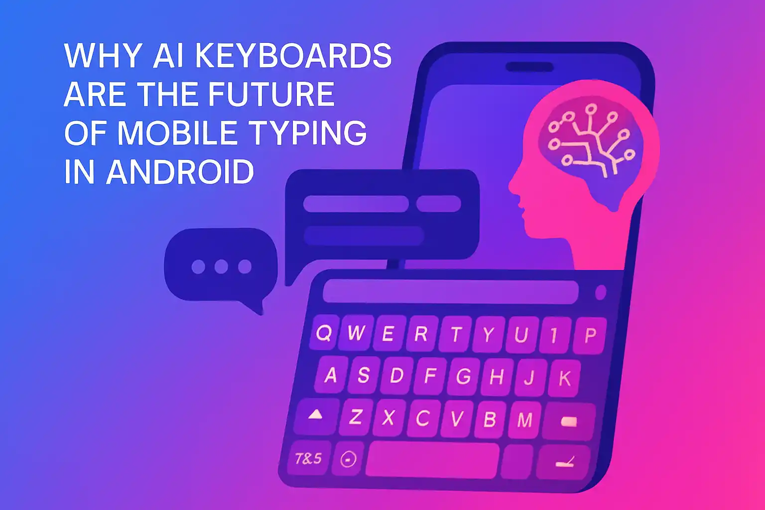 Why AI Keyboards are the Future of Mobile Typing in Android